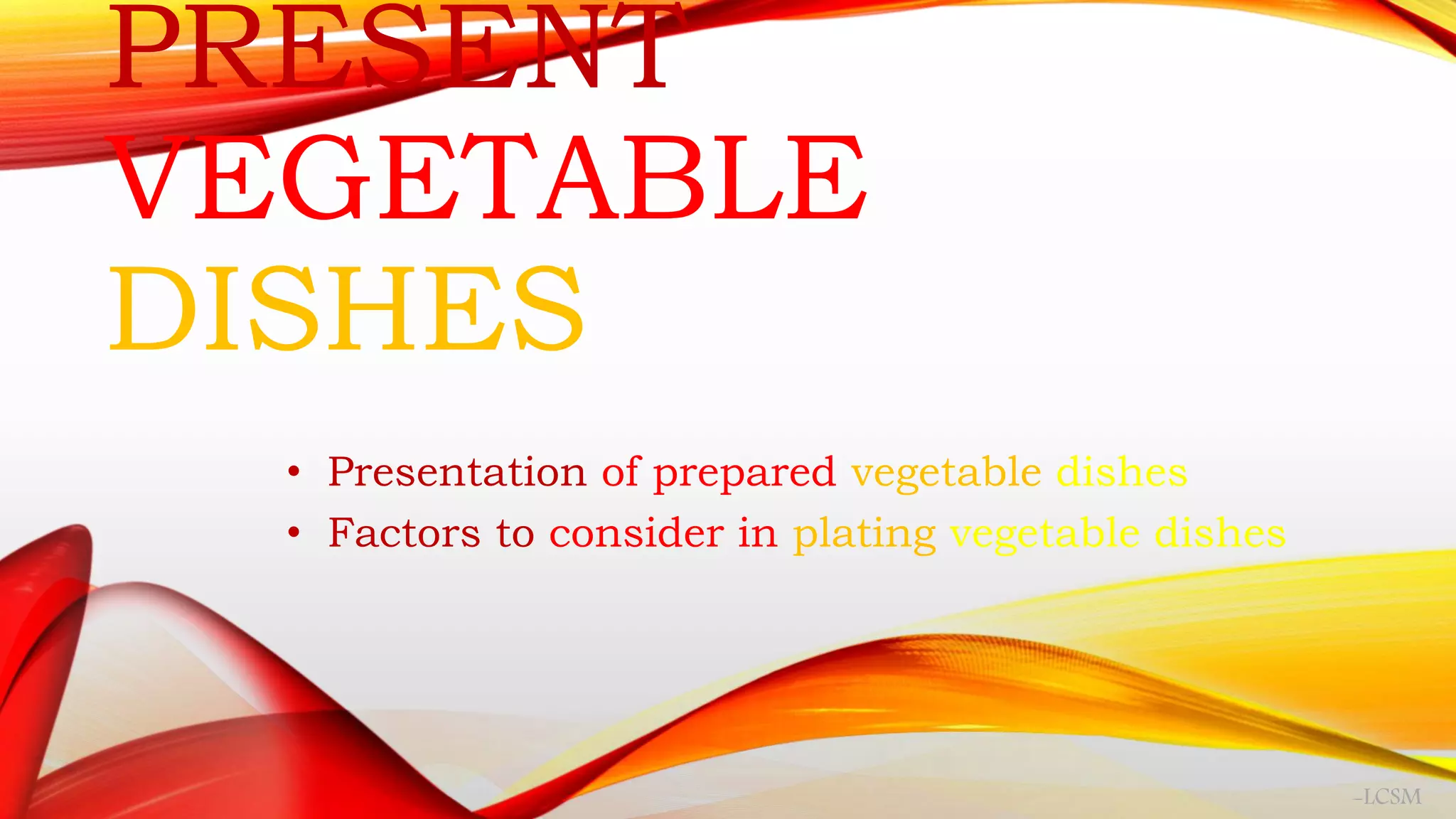 Present Vegetable Dishes | PPTX