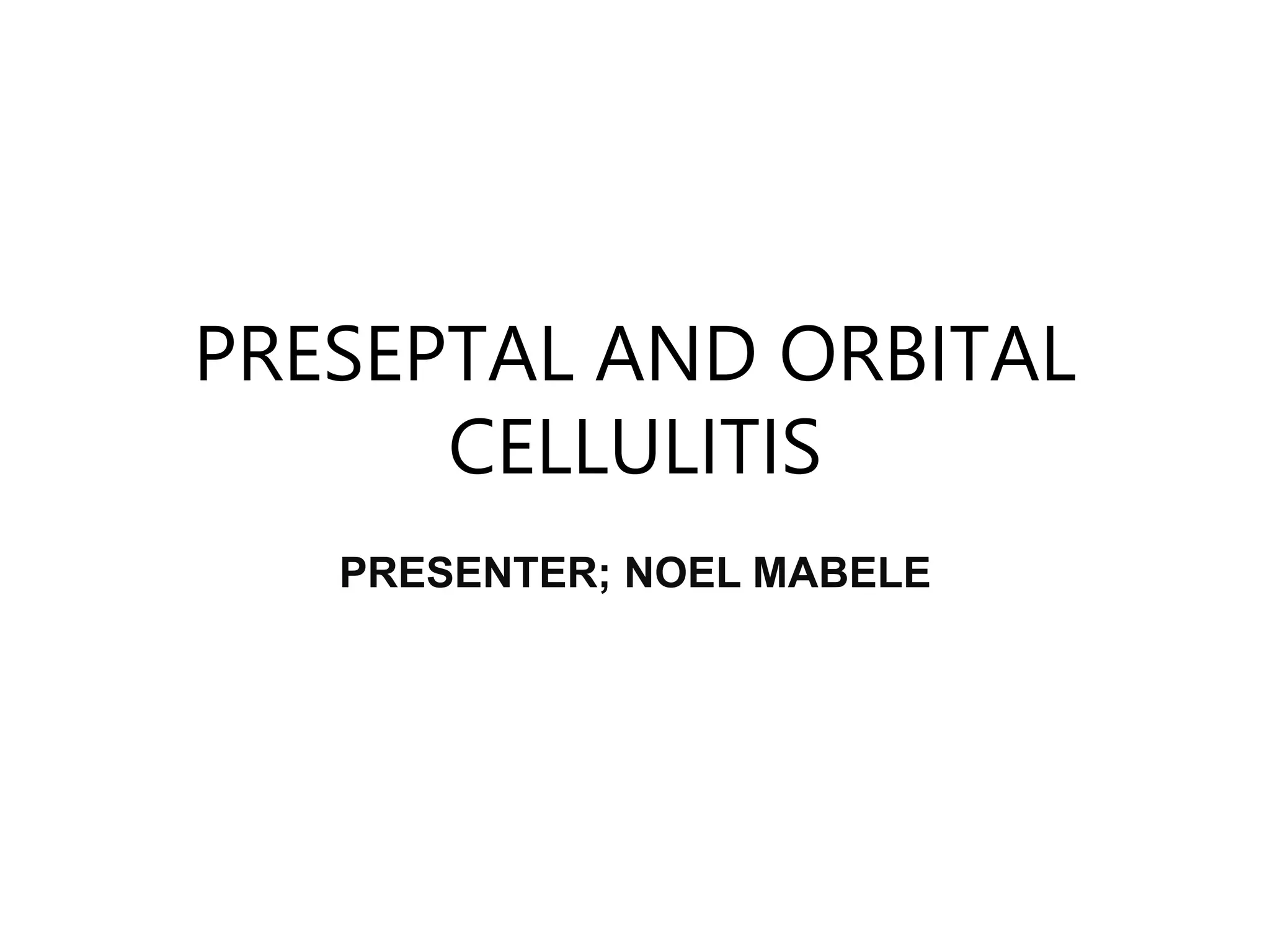 Preseptal and orbital cellulitis MD5 by Noel | PPTX