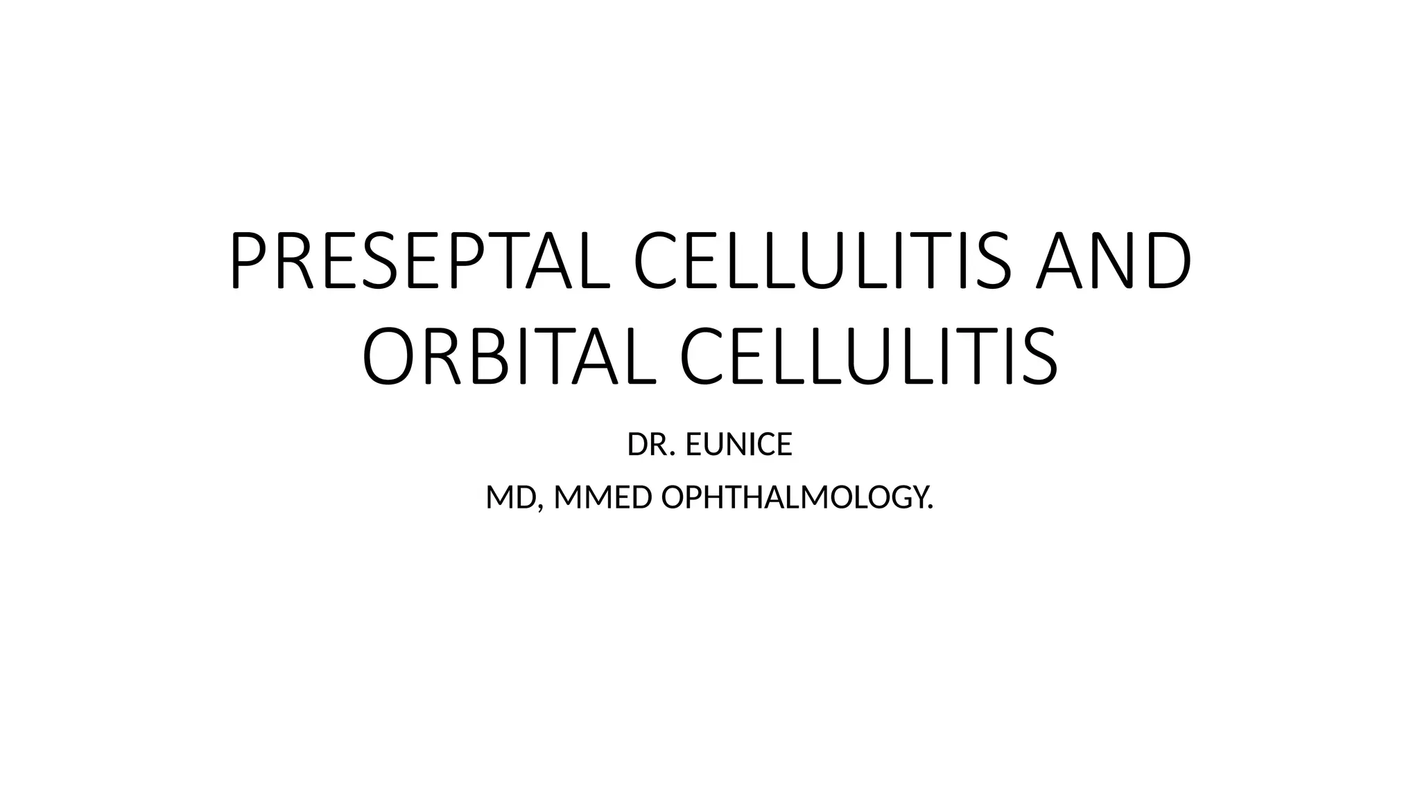 PRESEPTAL CELLULITIS AND ORBITAL CELLULITIS.pptx