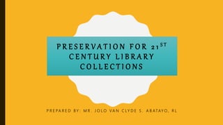 Preservation for 21st Century Library Collections | PPTX