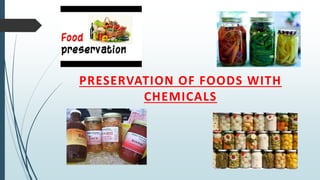 Preservation of food with chemicals | PPTX