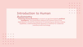 Preserving human autonomy and limits of AI dependency.pptx