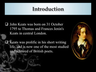 John keatys as romantic poet l | PPTX | Poetry | Books and Literature