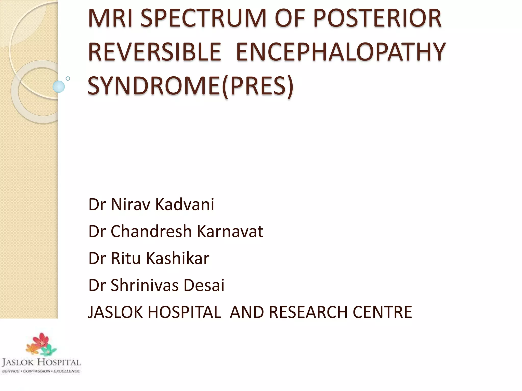MRI SPECTRUM OF POSTERIOR REVERSIBLE ENCEPHALOPATHY SYNDROME | PPTX