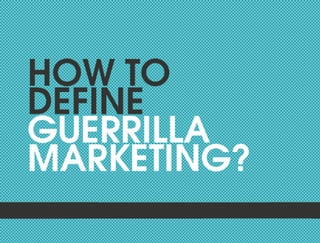 Guerrilla Marketing: History and definition | PDF