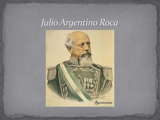Presidencia de Julio Argentino Roca | PPTX