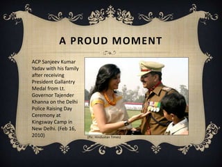 President Gallantry Medal Awardee DCP Delhi Sanjeev Kumar Yadav | PPTX