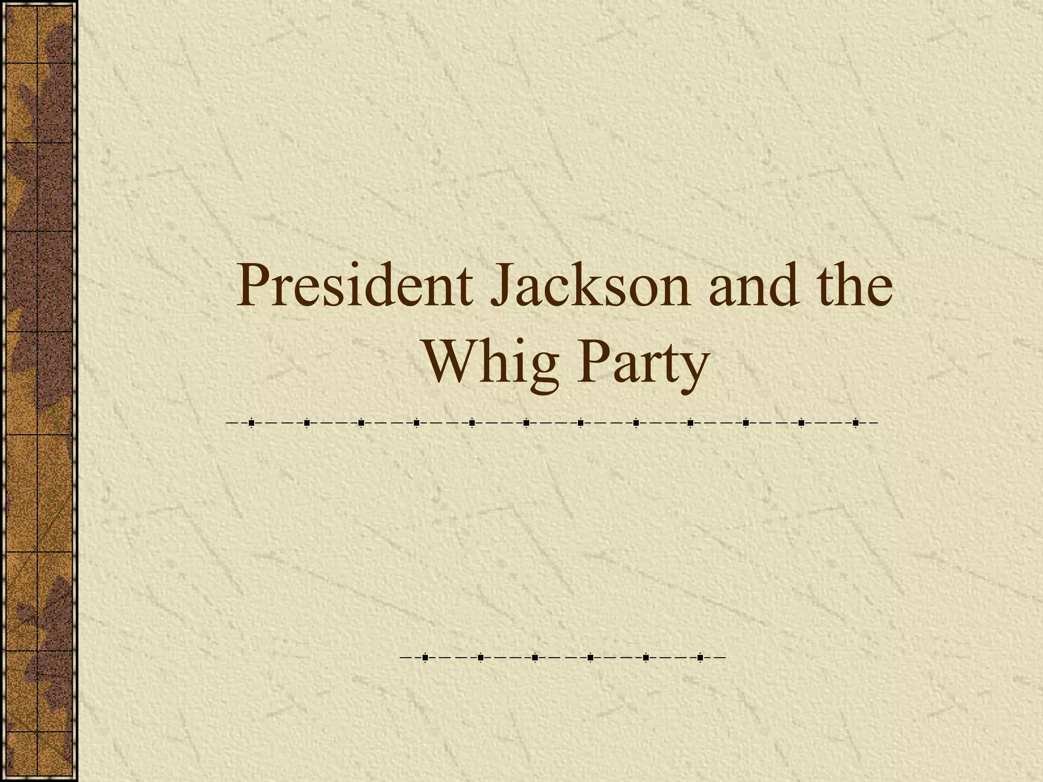 President Jackson And The Whig Party | PPT