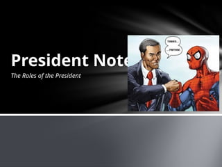 Notes on the various roles and powers of the president of the united ...