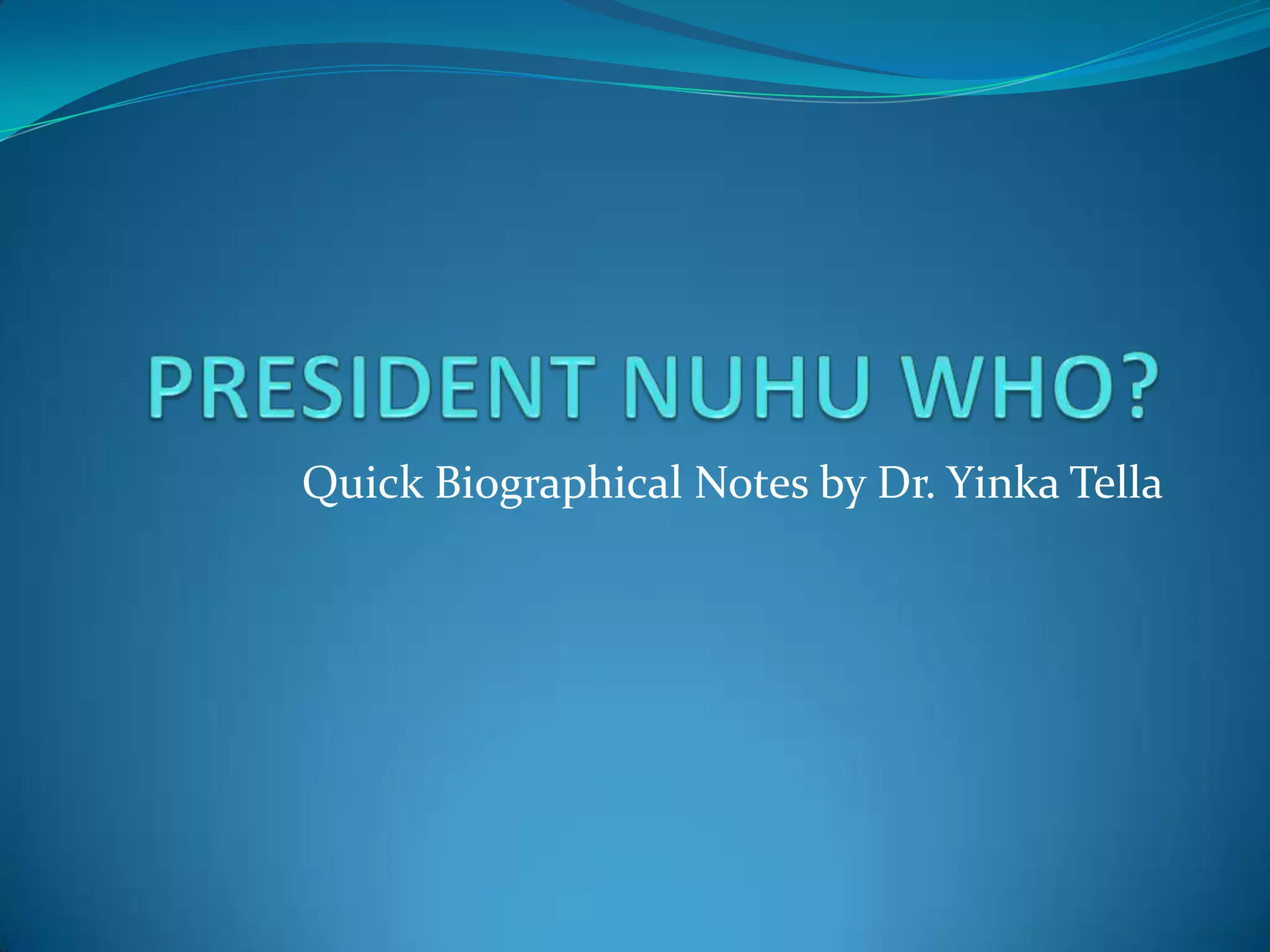 President nuhu who? | PPT