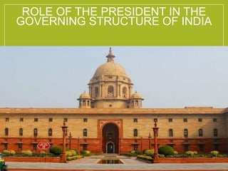 President of India with his powers and Role in the governing structure ...