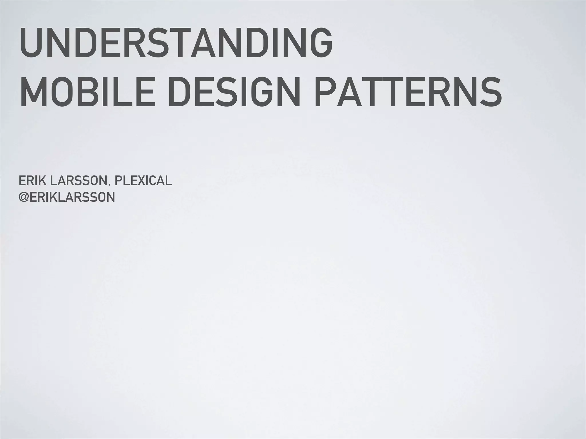 Understanding mobile design patterns | PPT