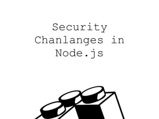 Security Challenges in Node.js