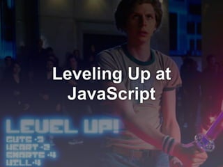 Leveling Up at JavaScript | PPT