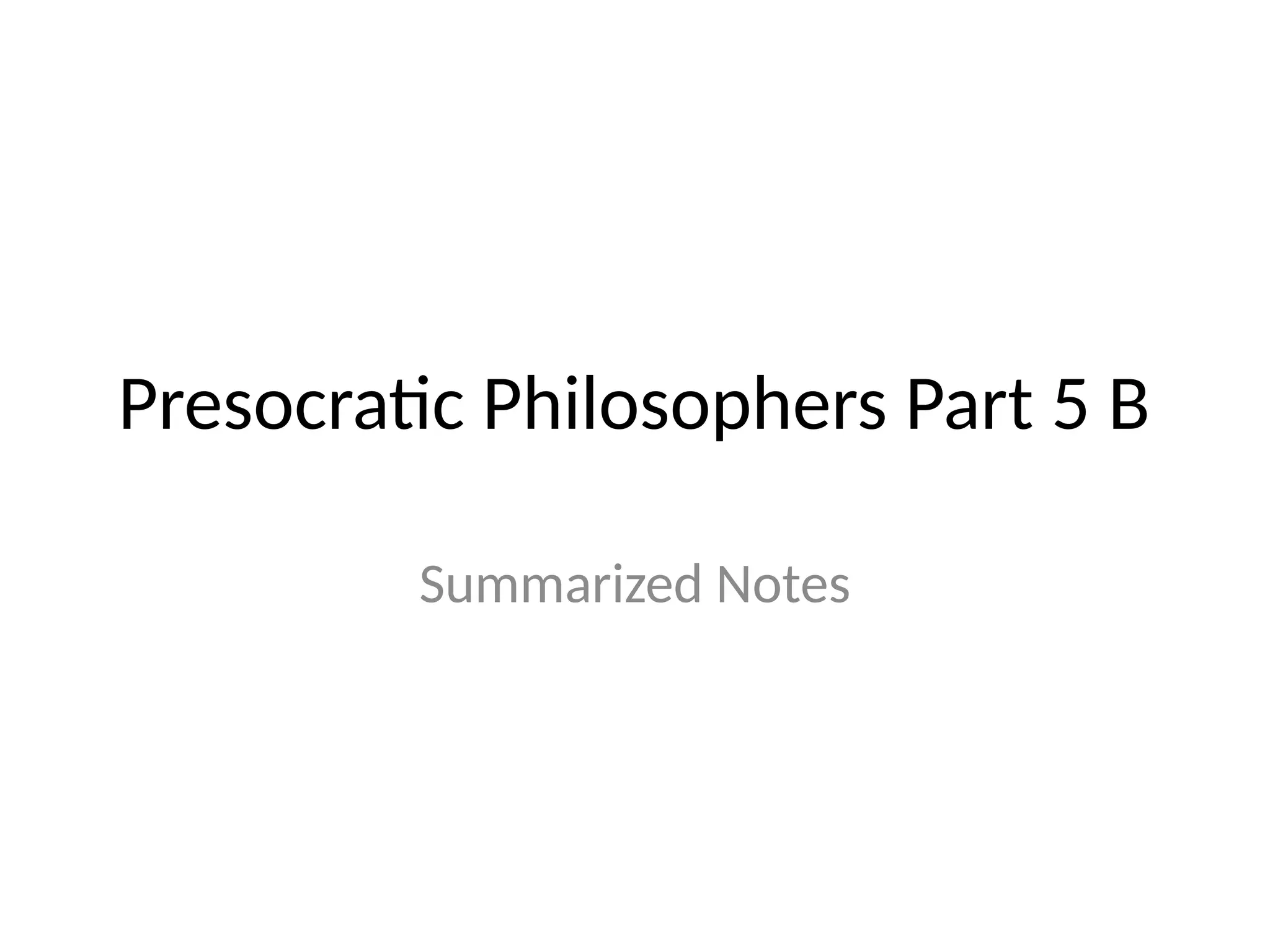 Presocratic Philosophers Part 5 B 2025 (1).pptx