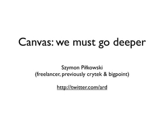 Canvas: we must go deeper | KEY | Computer Animation | Computer ...