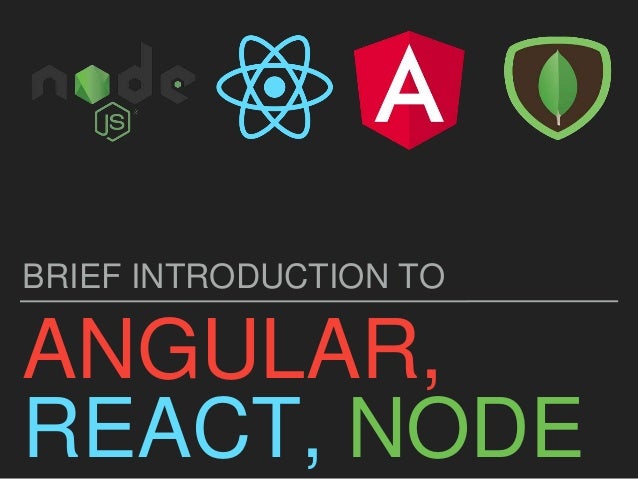 Brief Introduction To Angular React And Node