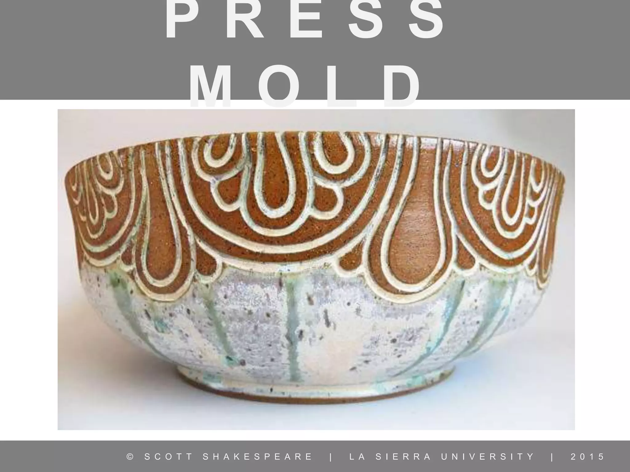 Press Mold | Beginning Ceramics | La Sierra University | PPT