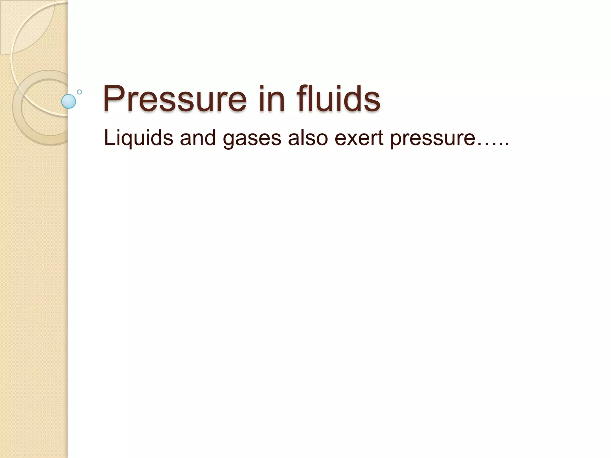 Pressure in fluids | PPTX