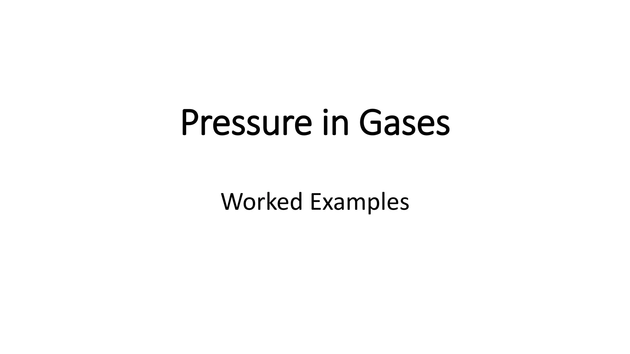 Pressure in gases worked examples | PPTX