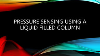 Sensing for liquid level of a column.pptx