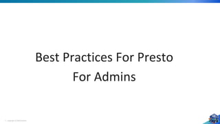 Presto best practices for Cluster admins, data engineers and analysts | PPT