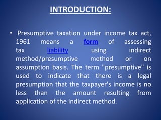 PRESUMPTIVE TAXATION UNDER INCOME TAX ACT,1961 | PPTX