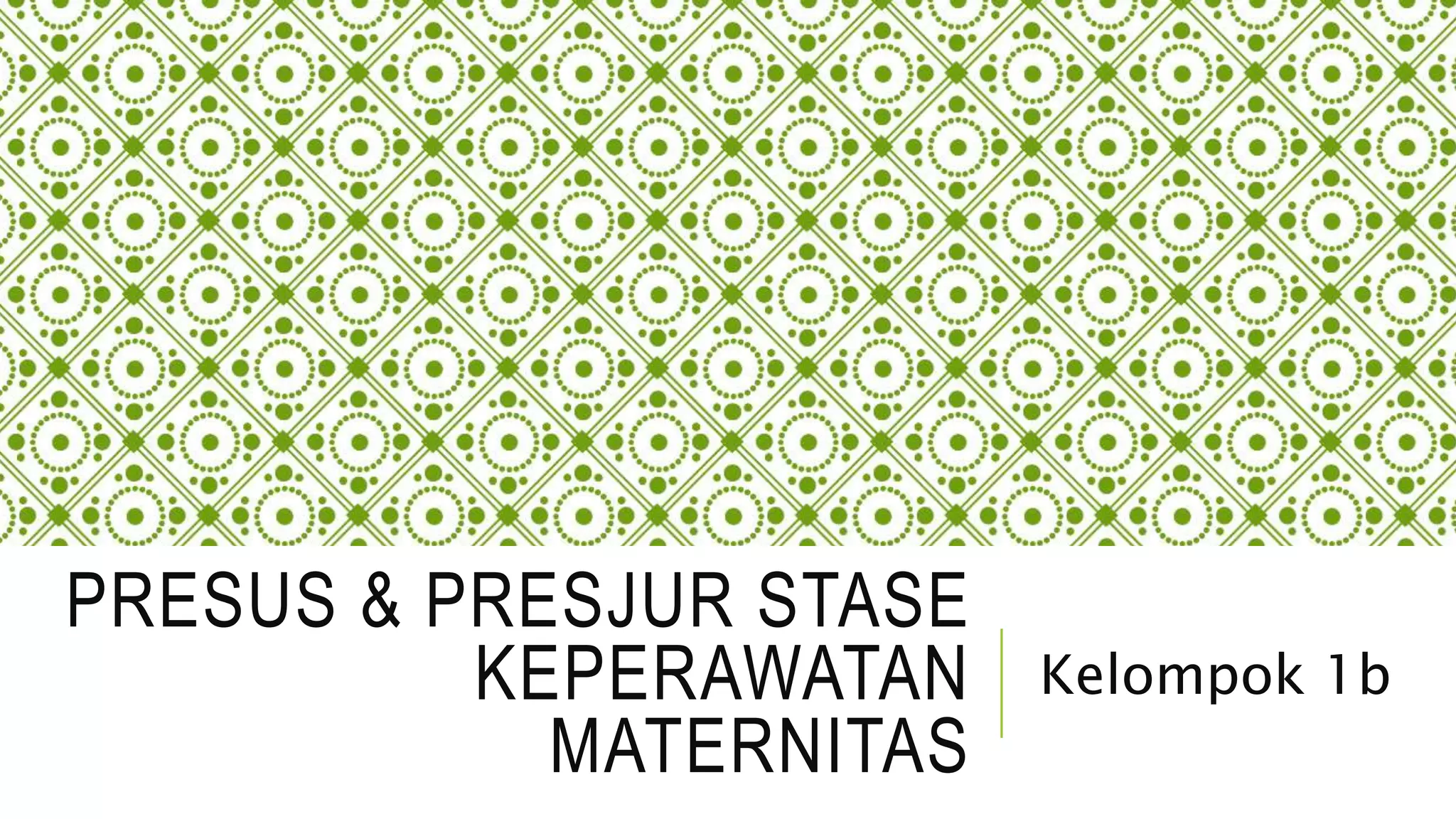 Presus & presjur stase keperawatan Maternitas.pptx