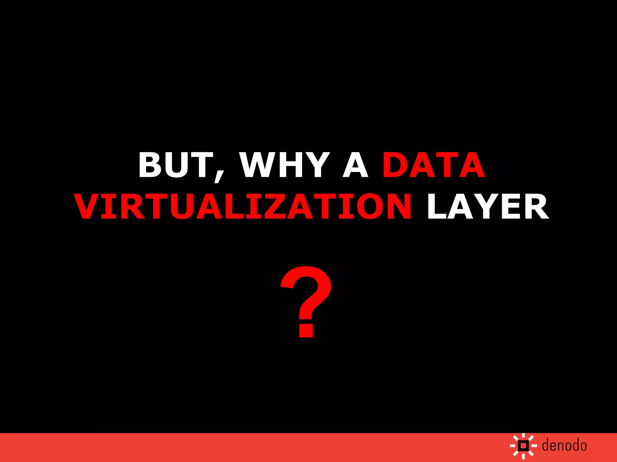 Why Data Virtualization? An Introduction by Denodo | PPT