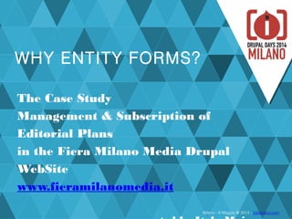 Pres why entity_forms_italo_mairo_drupal_days_milano_8_may_2014 | PPT