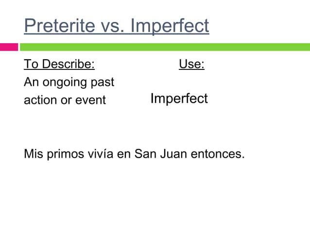 Spanish 3 Notes on Preterite vs. Imperfect | PPT