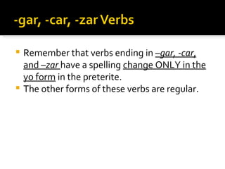 Preterite ir ser car gar zar verbs | PPT