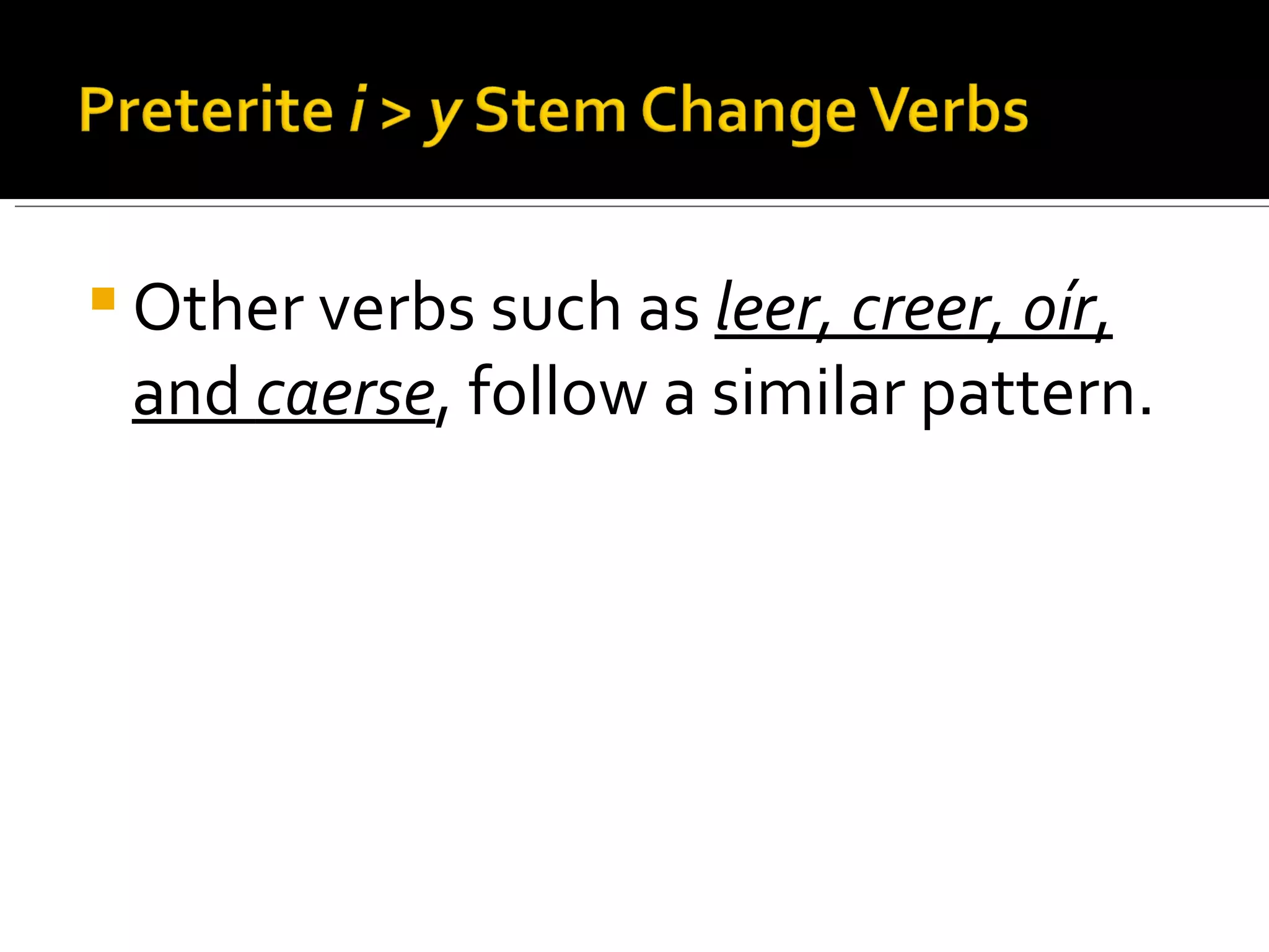 Preterite with i to y stem changes | PPT
