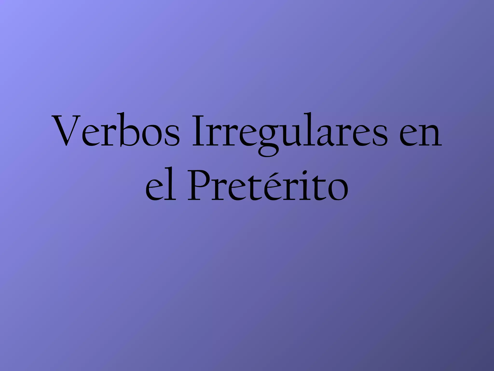 Pretérito indefinido verbos irregulares | PPT