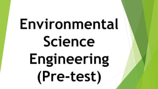 Environmental Science Engineering pretest.pptx