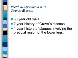 Pretibial myxedema wiyh graves disease[1]. | PPT | Thyroid Disorders ...