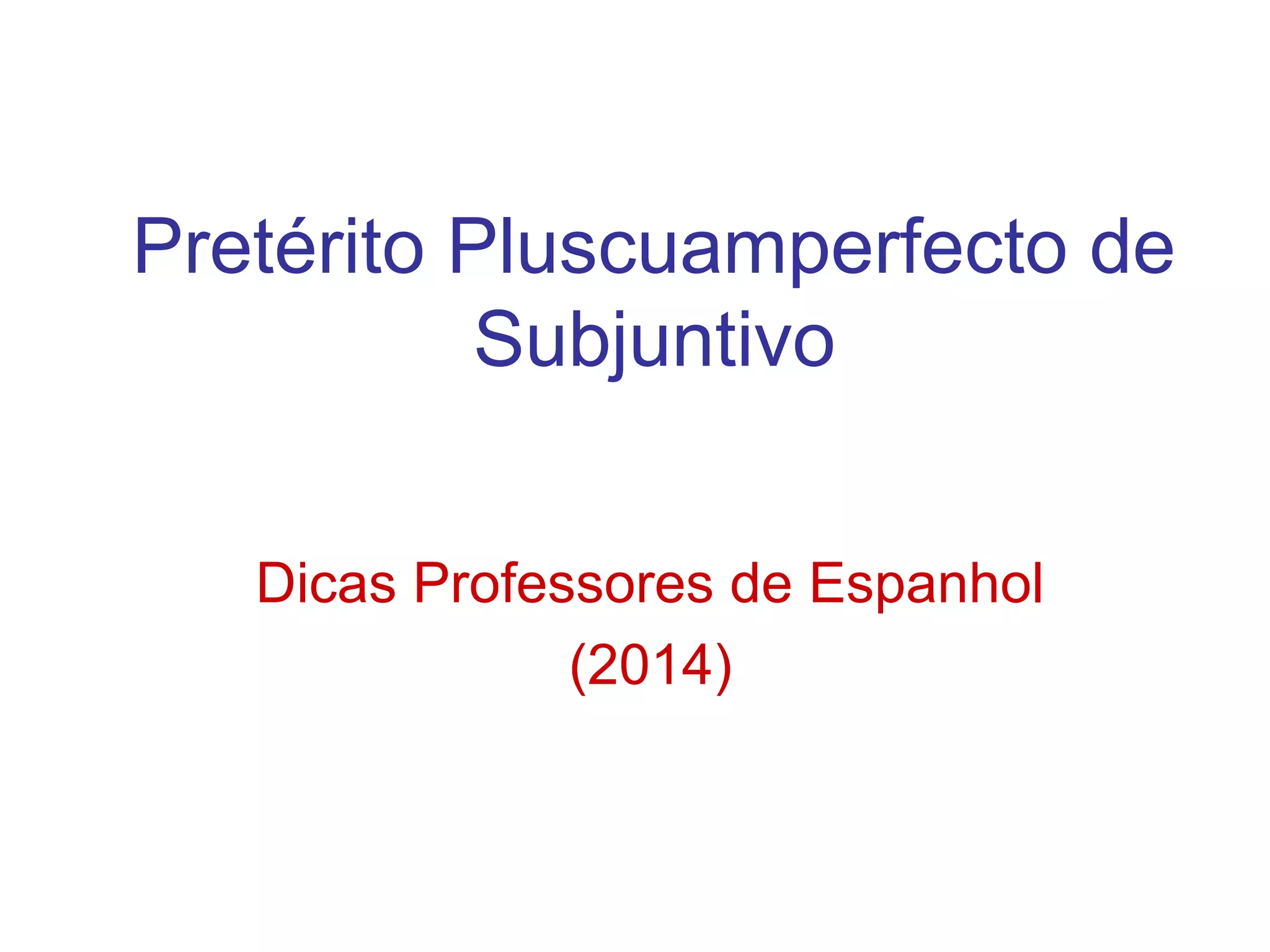 Pretérito pluscuamperfecto subjuntivo | PPT