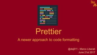 Prettier - a newer approach to code formatting | PPT