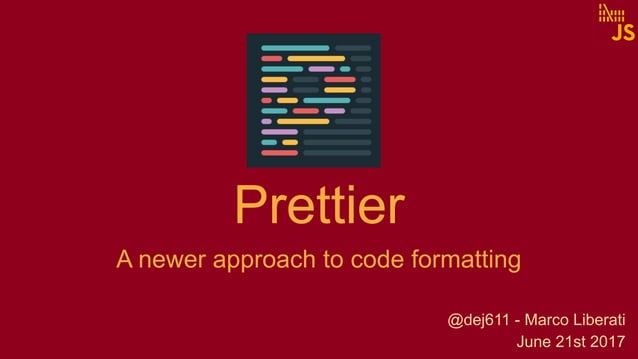 Prettier - a newer approach to code formatting | PPT