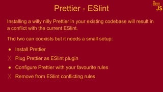 Prettier - a newer approach to code formatting | PPT