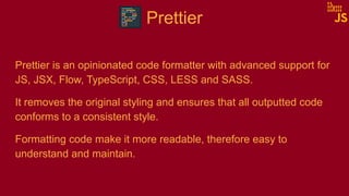 Prettier - a newer approach to code formatting | PPT