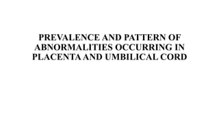 prevalence and patterns of placental abnormalities.pptx