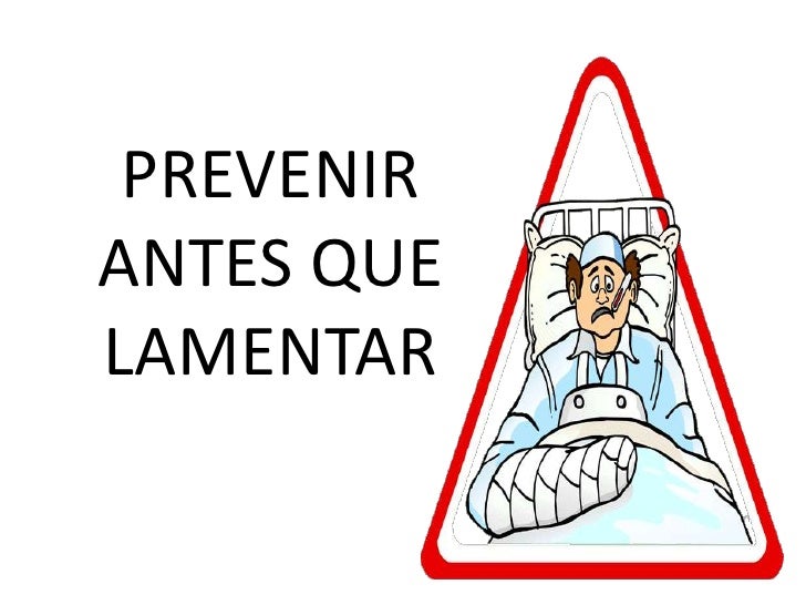 Prevenir Antes Que Lamentar