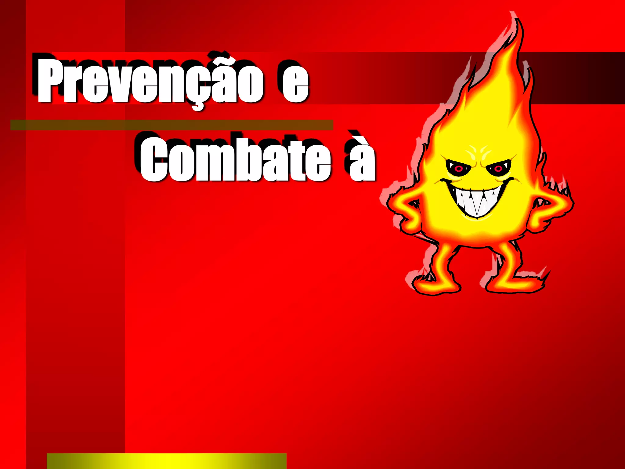 PREVENÇÃO E COMBATE A INCÊNDIOS 005.ppt