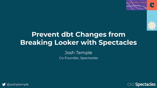 Prevent dbt Changes from Breaking Looker with Spectacles | PDF