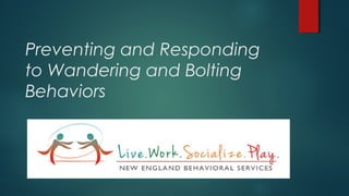 Preventing and responding to wandering and bolting behaviors 2 | PPT
