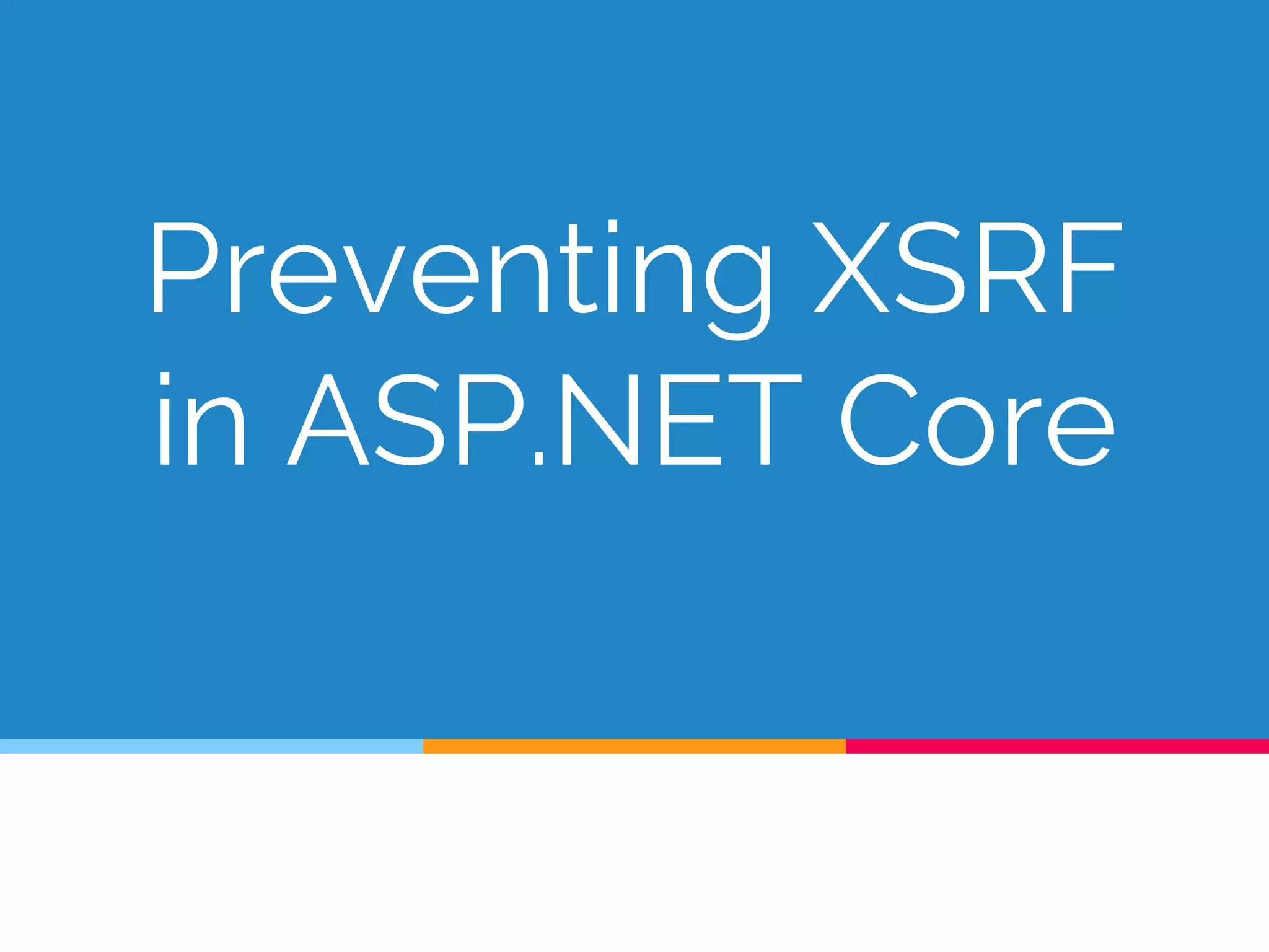 Preventing XSRF in ASP.NET CORE apps | PPT