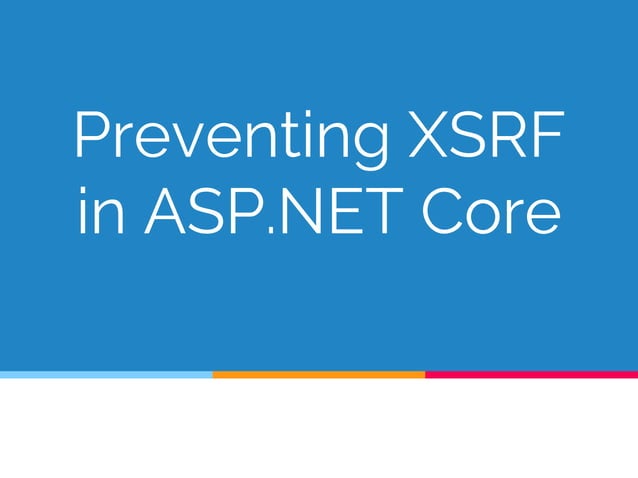 Preventing XSRF in ASP.NET CORE apps | PPT