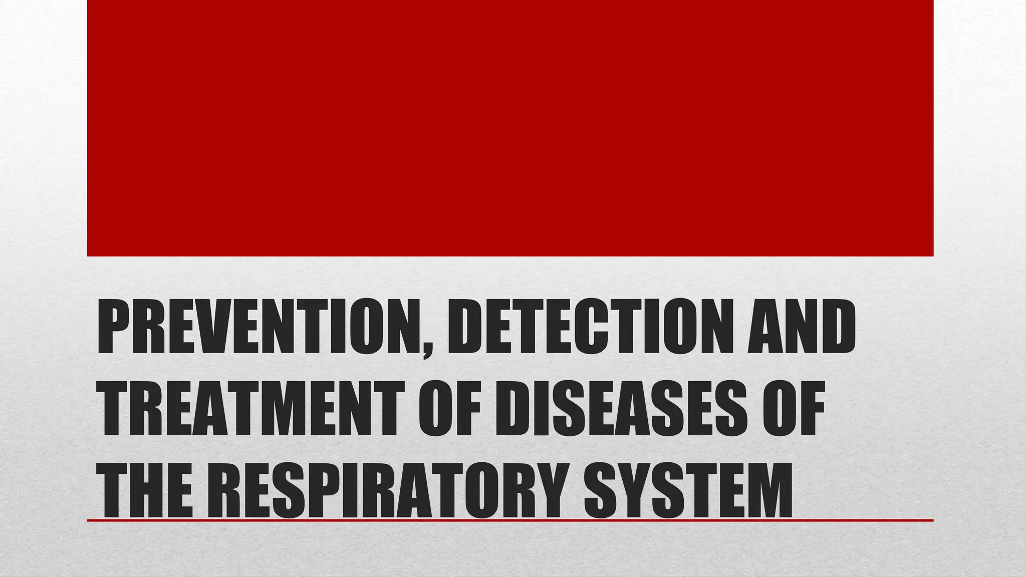 PREVENTION, DETECTION AND TREATMENT OF DISEASES OF THE RESPIRATORY ...