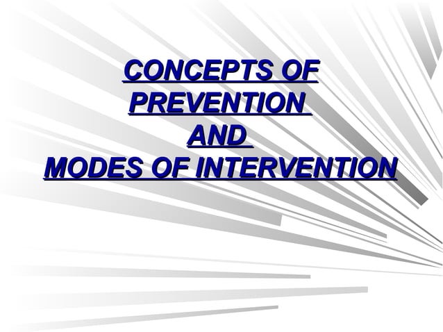 levels of Prevention &modes of intervention | PPT